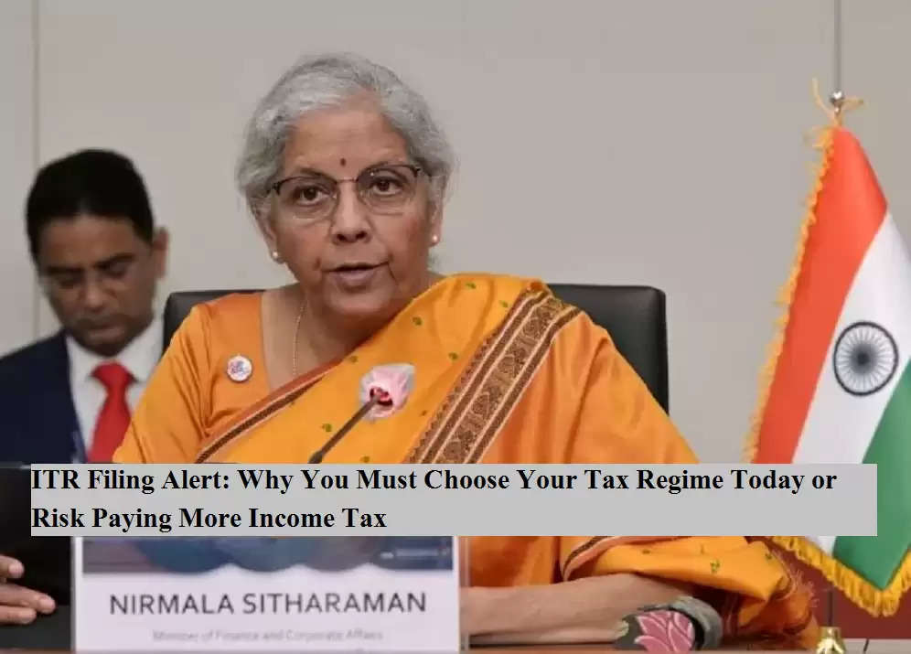 ITR Filing Alert: Why You Must Choose Your Tax Regime Today or Risk ...