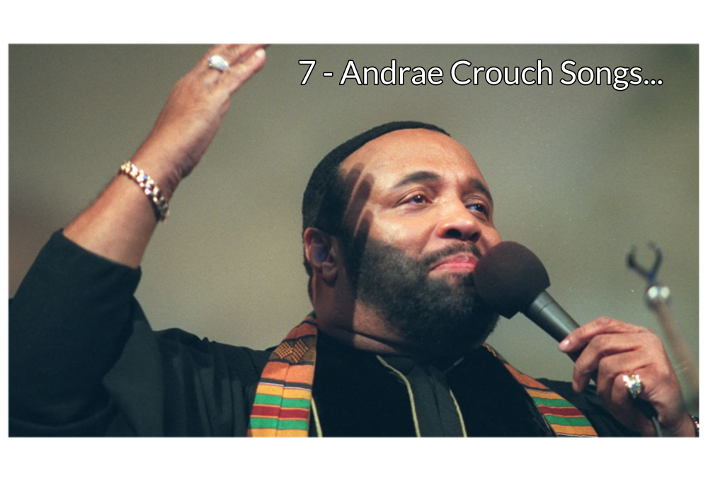 7 Andraé Crouch Gospel Songs Every Christian Music Lover Should Hear.