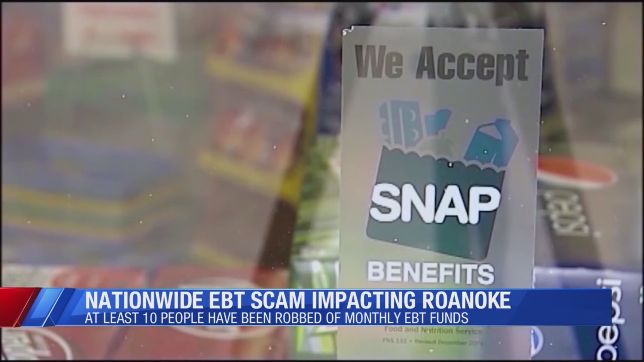 Nationwide EBT scam impacting Roanoke