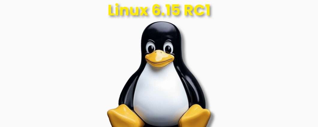Linux 6.15: le novità della prima release candidate del kernel
