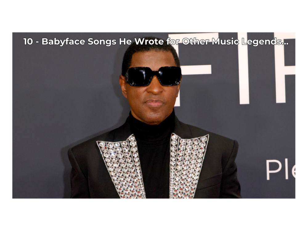10 Babyface Songs That Prove He’s the King of R&B Songwriting.