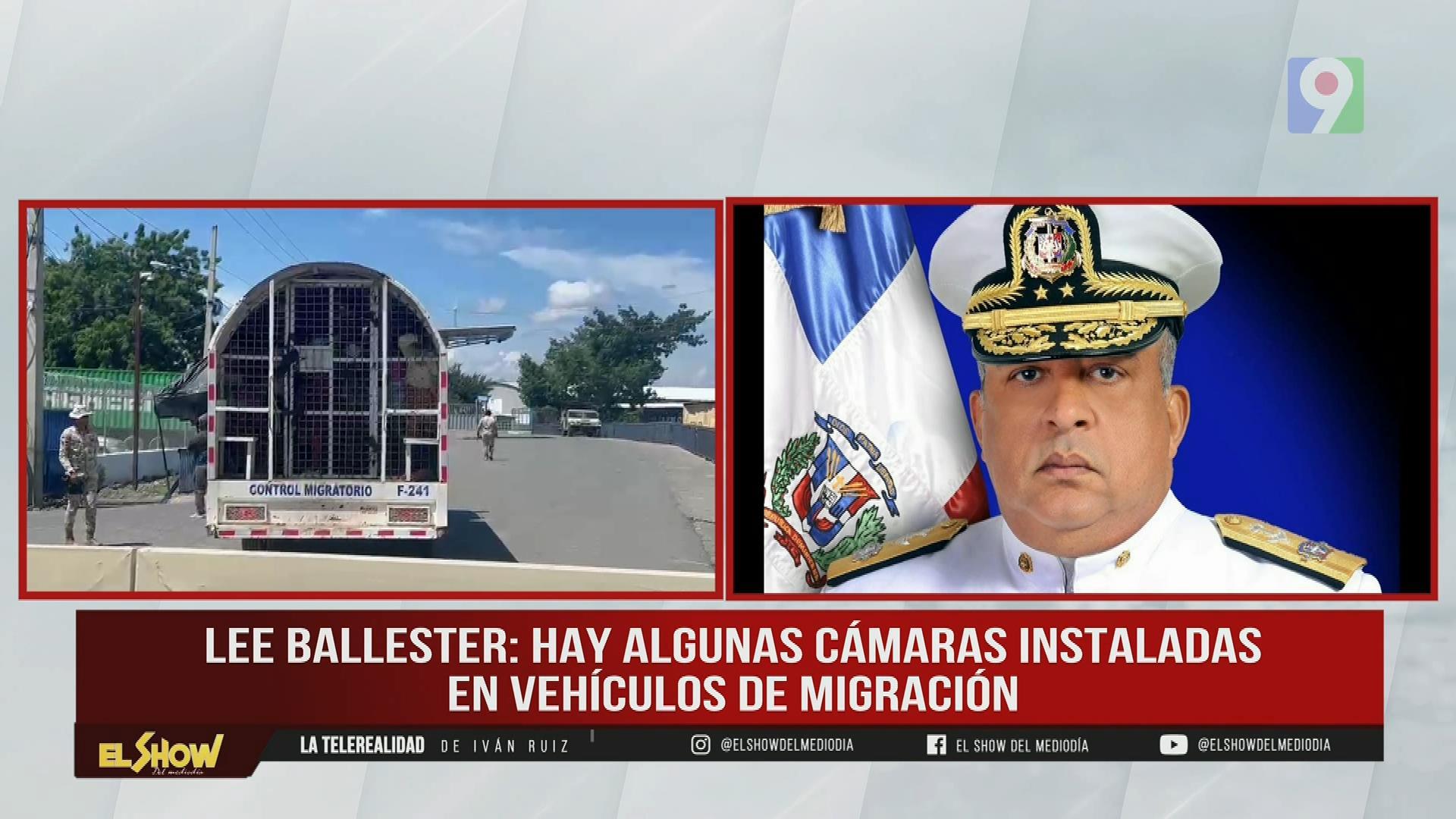 Lee Ballester: “Vehículos de migración tienen algunas cámaras ...