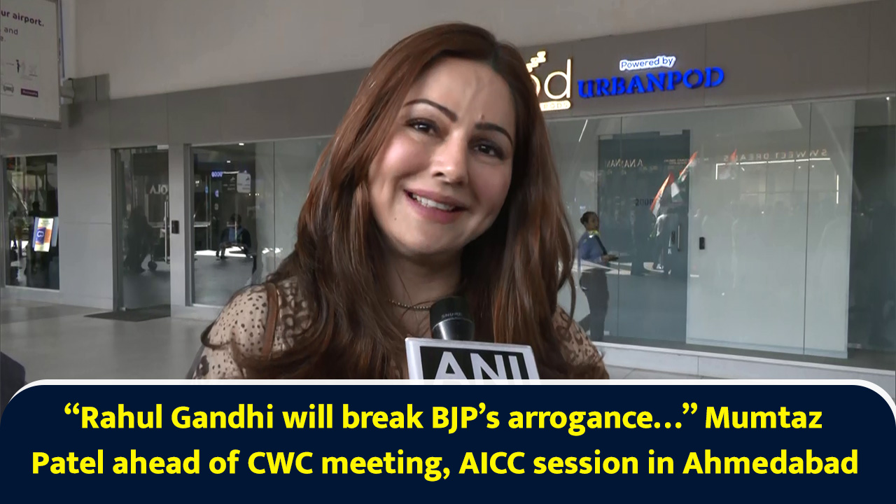 “Rahul Gandhi will break BJP’s arrogance…” Mumtaz Patel ahead of CWC ...