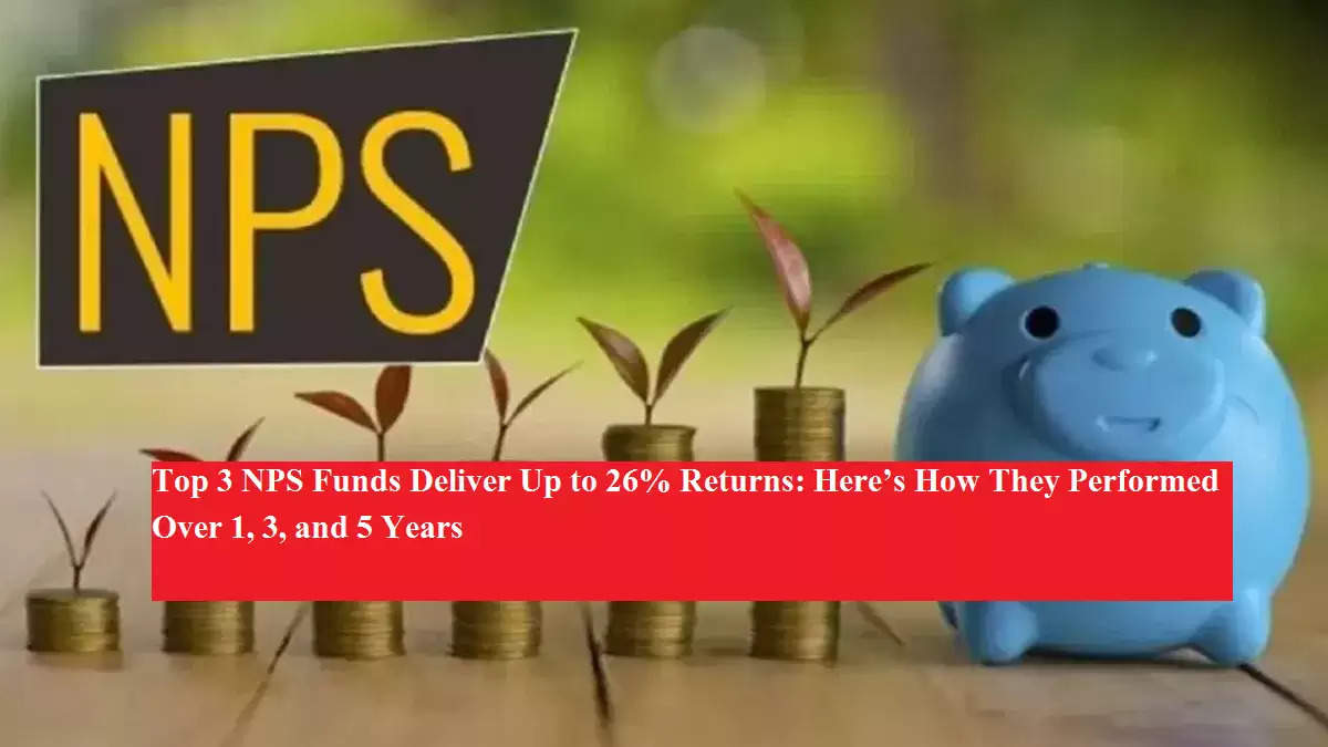 Top 3 NPS Funds Deliver Up to 26% Returns: Here’s How They Performed ...