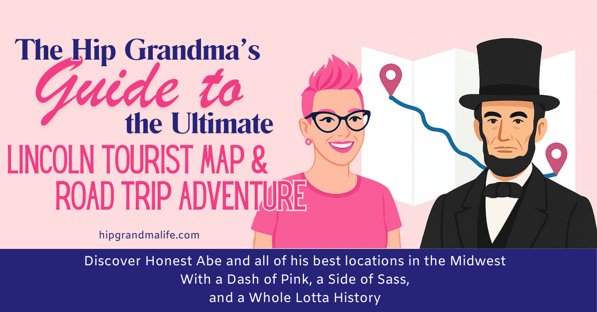 The Hip Grandma Guide to the Ultimate Lincoln Tourist Map & Road Trip ...