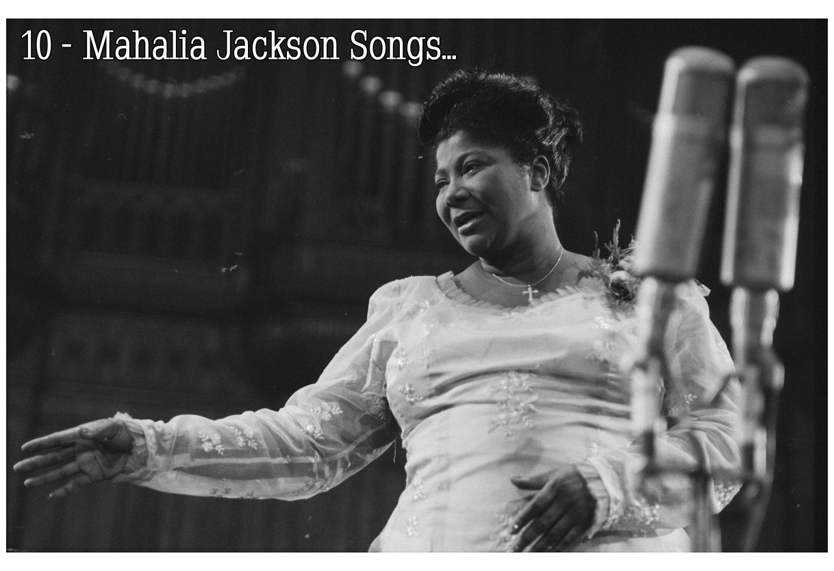 10 Mahalia Jackson Gospel Songs That Brought the Church to Life.
