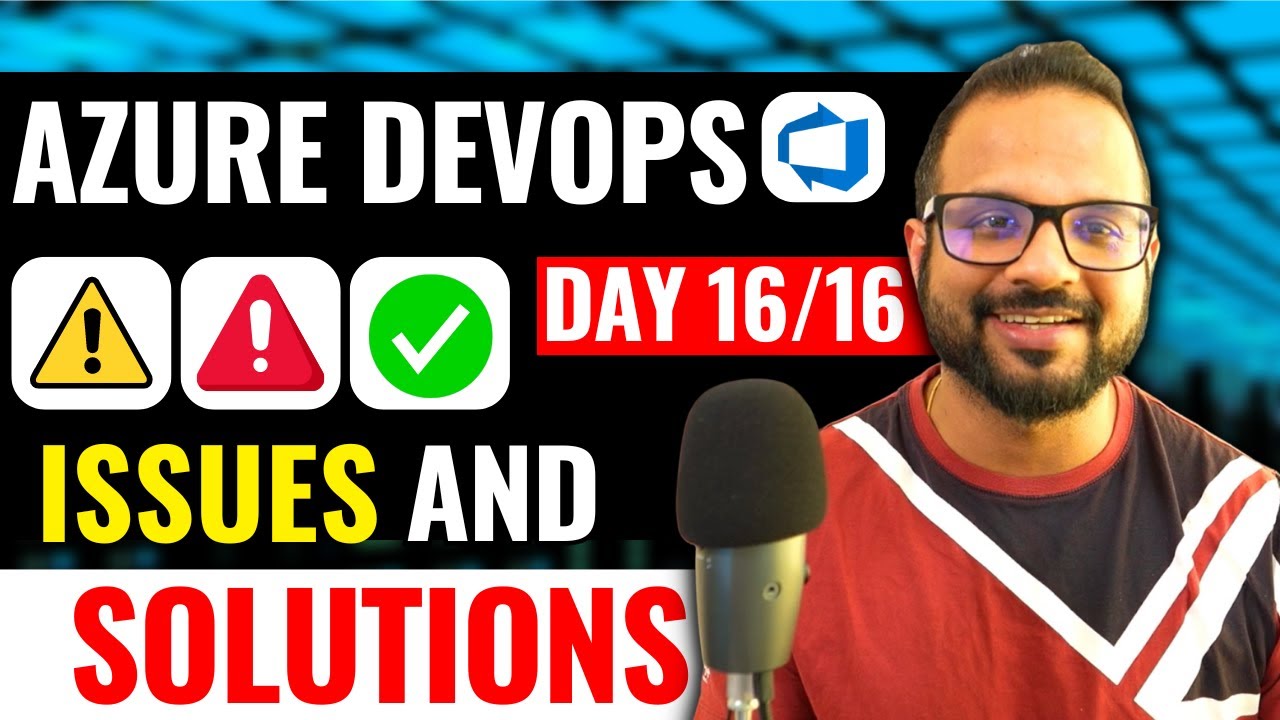 Day 16/16: Azure DevOps Troubleshooting & Solutions for Common Issues