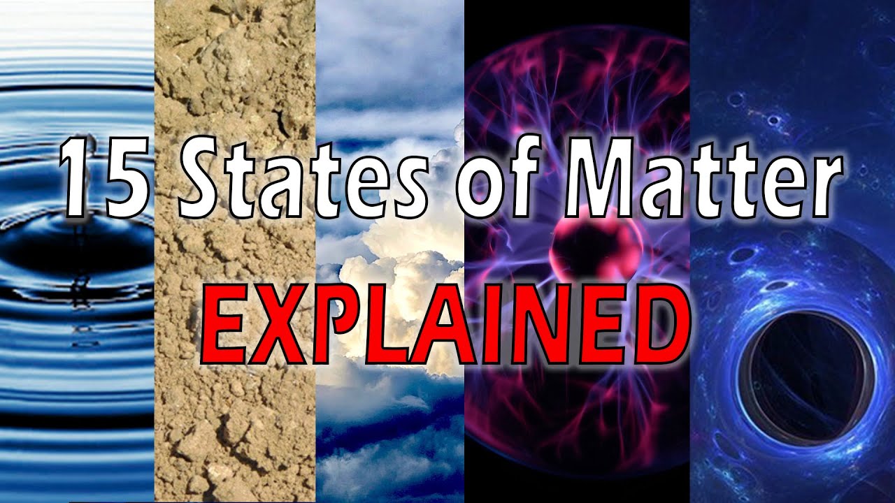 You Know 3 States of Matter - Here Are 12 More!