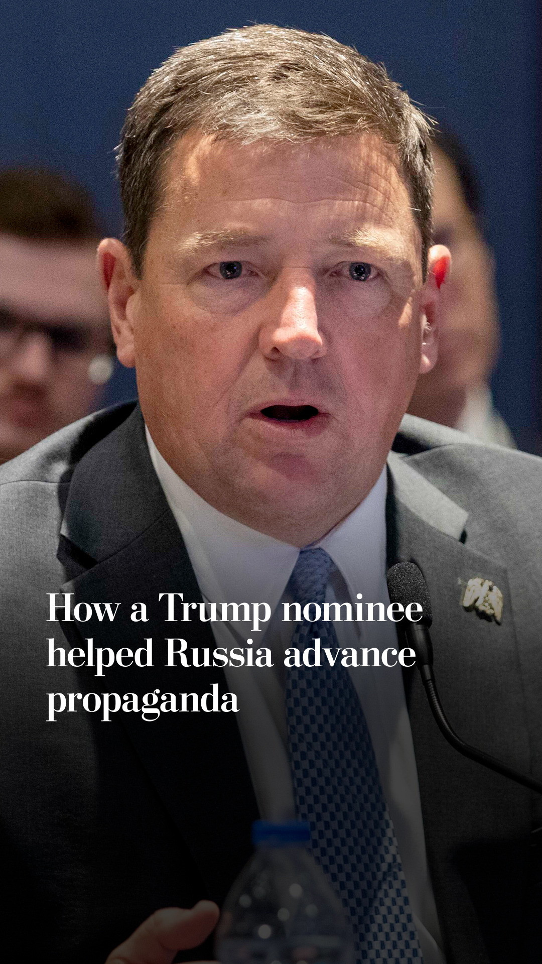 How a Trump nominee helped Russia advance propaganda