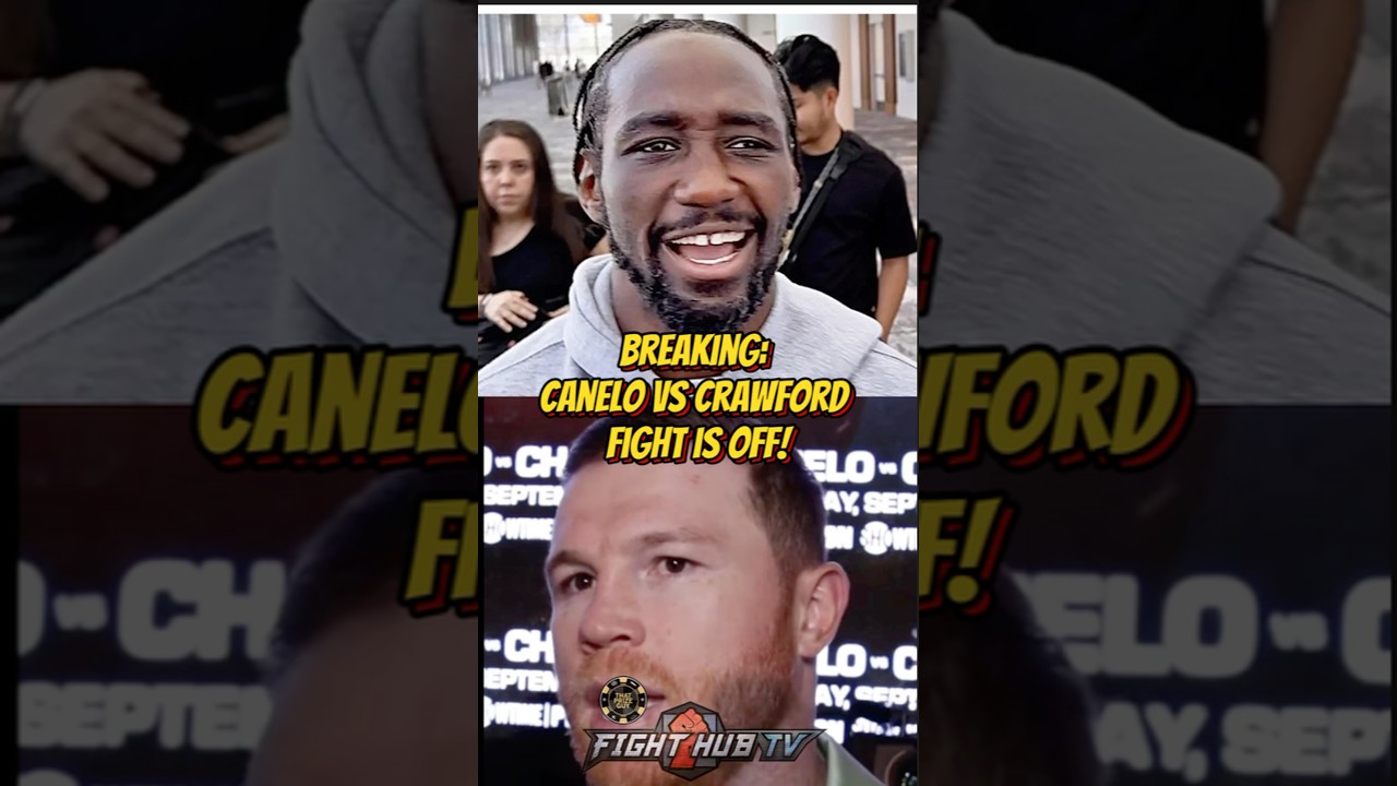 Breaking: Canelo vs Crawford fight is off!