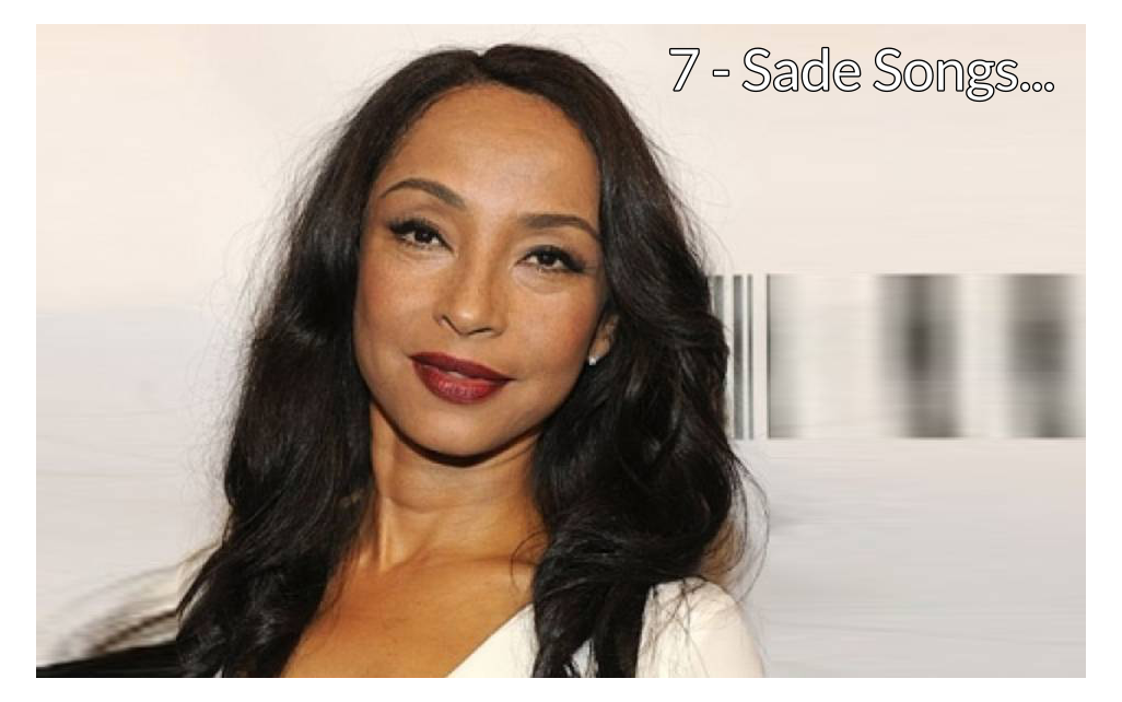 7 Sade Songs That Shaped Modern R&B and Still Influence Artists Today.