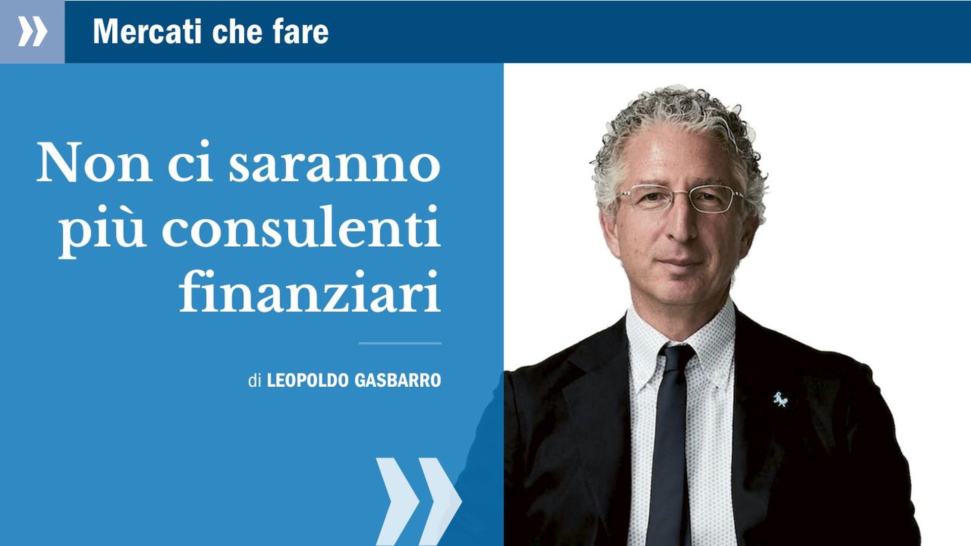 Non ci saranno più consulenti finanziari, da “Mercati che fare”