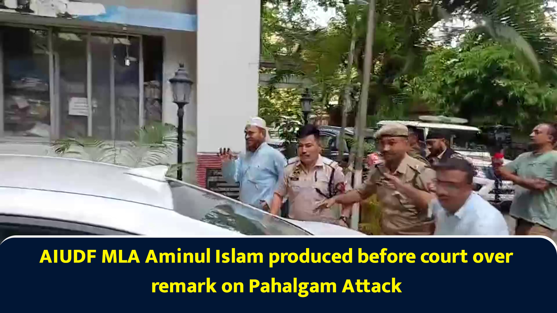 AIUDF MLA Aminul Islam produced before court over remark on Pahalgam Attack
