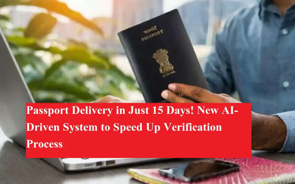 Passport Delivery in Just 15 Days! New AI-Driven System to Speed Up ...