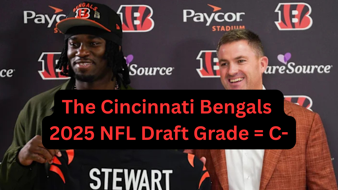 Why the Bengals’ 2025 Draft Earned a C-: Key Insights