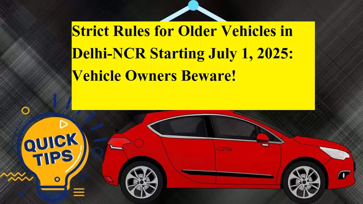 Strict Rules for Older Vehicles in Delhi-NCR Starting July 1, 2025 ...