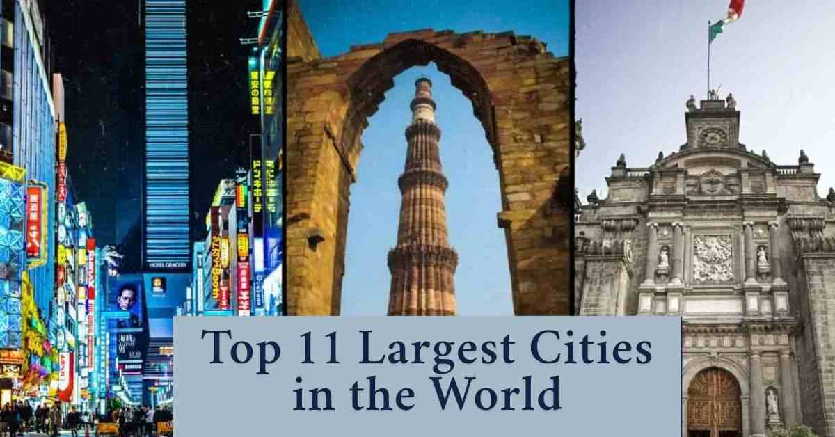 [Updated] Top 11 Largest Cities in the World By Population 2025