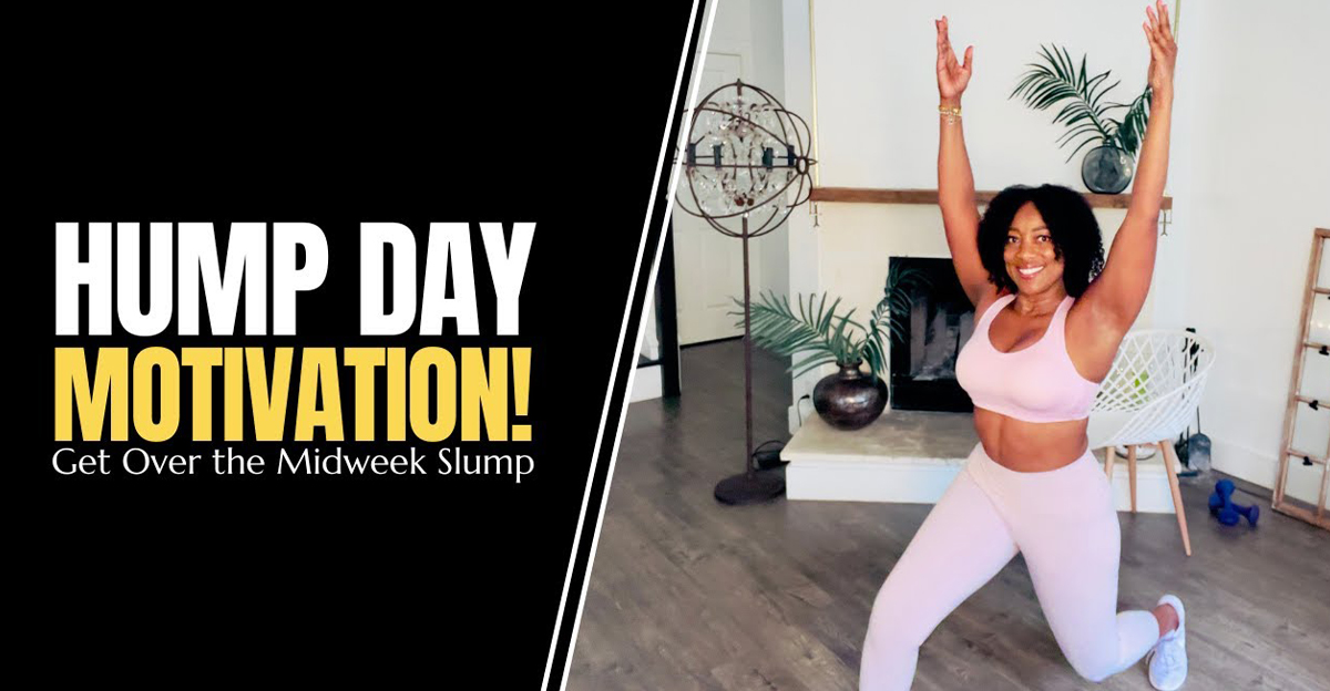 Hump Day Motivation! Get Over the Midweek Slump