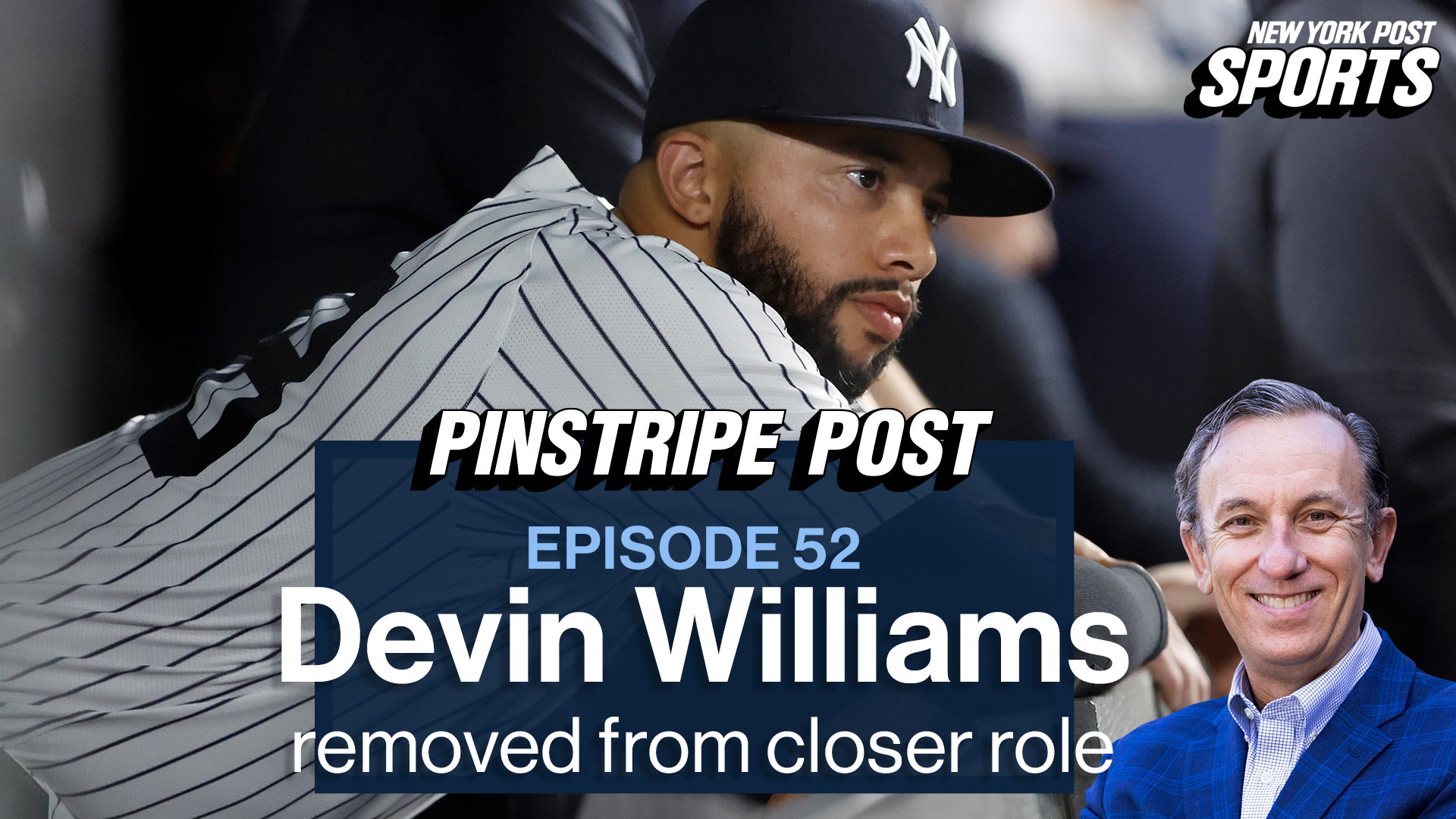 Devin Wiliams is out as Yankees closer | Pinstripe Post with Joel Sherman
