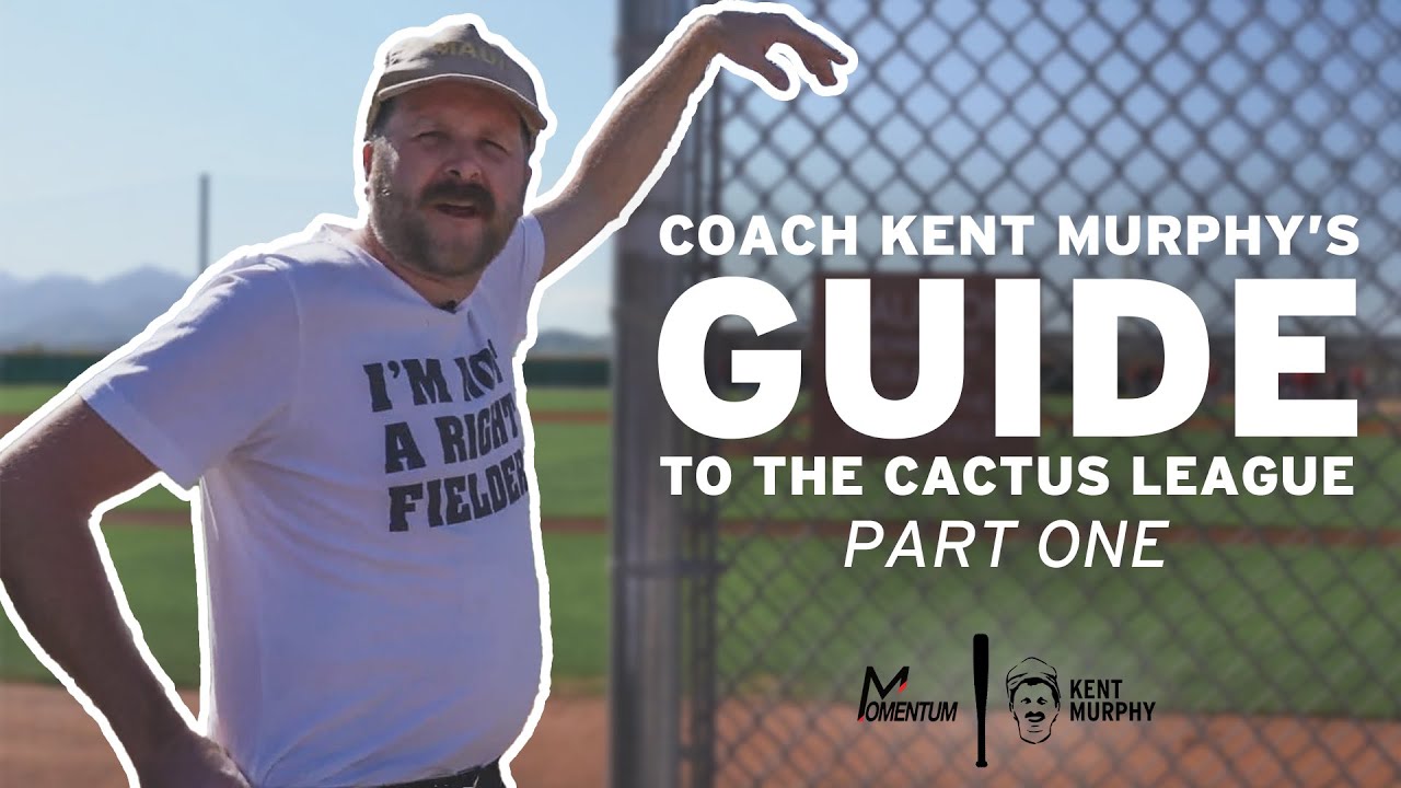 Coach Kent Murphy's Guide to the Cactus League | Part 1
