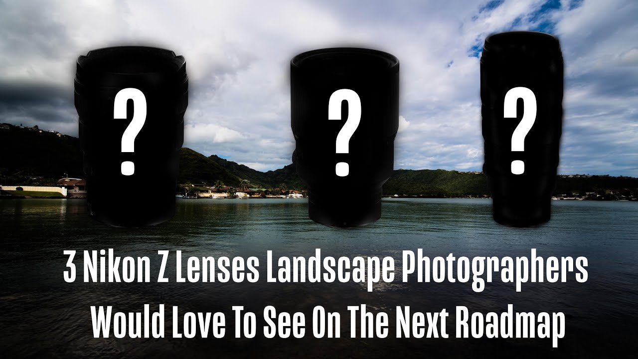 3 Nikon Z Lenses I Want to See on the Next Nikon Z Roadmap as a ...