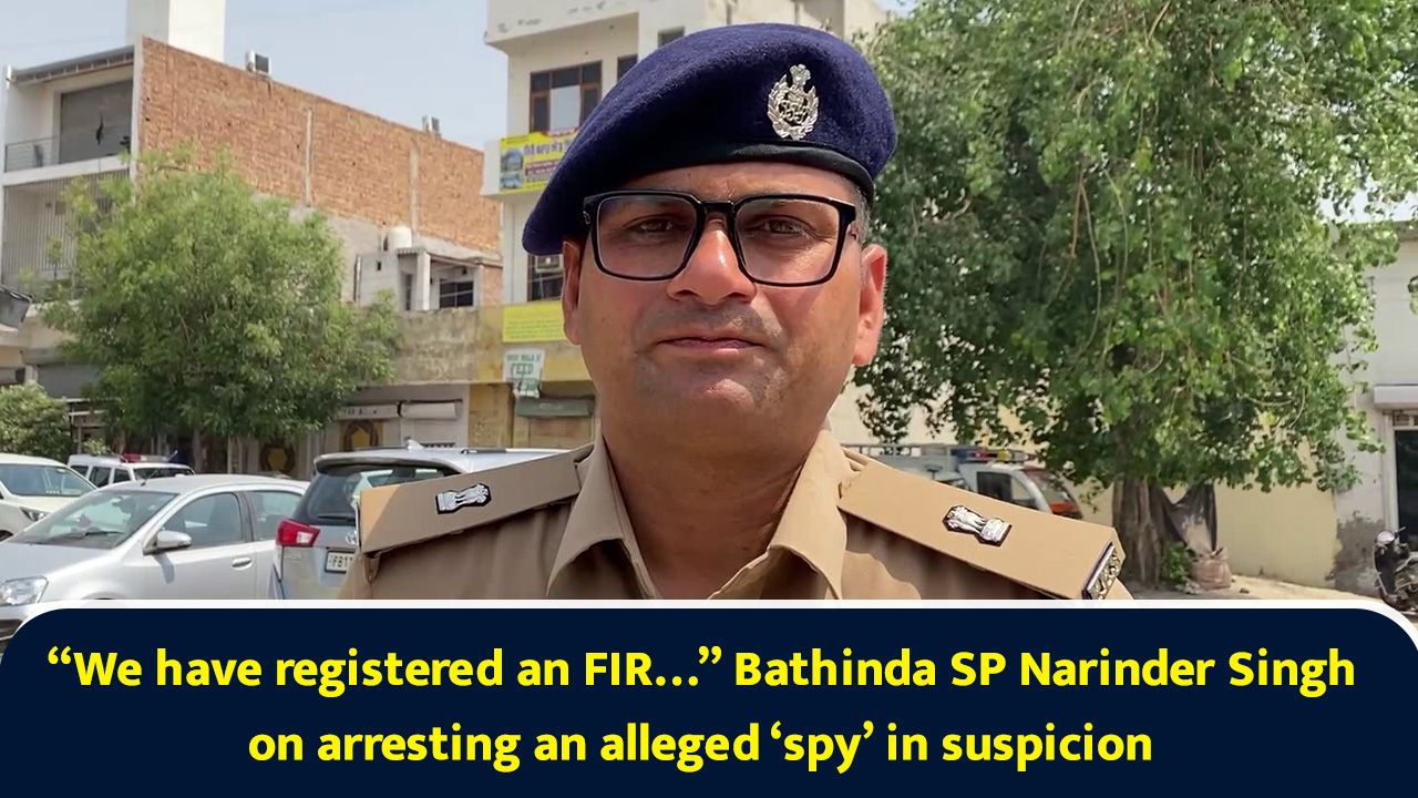 “We have registered an FIR…” Bathinda SP Narinder Singh on arresting an ...