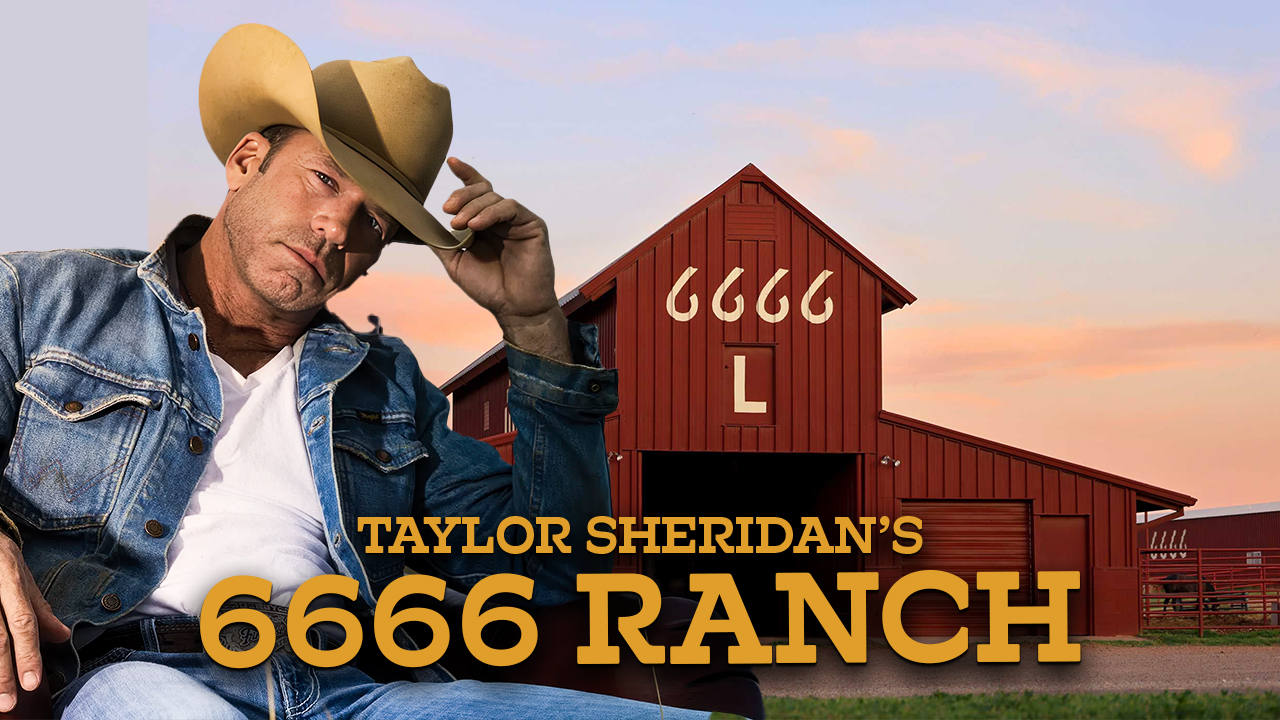 Everything we Know About Taylor Sheridan's 6666 Ranch