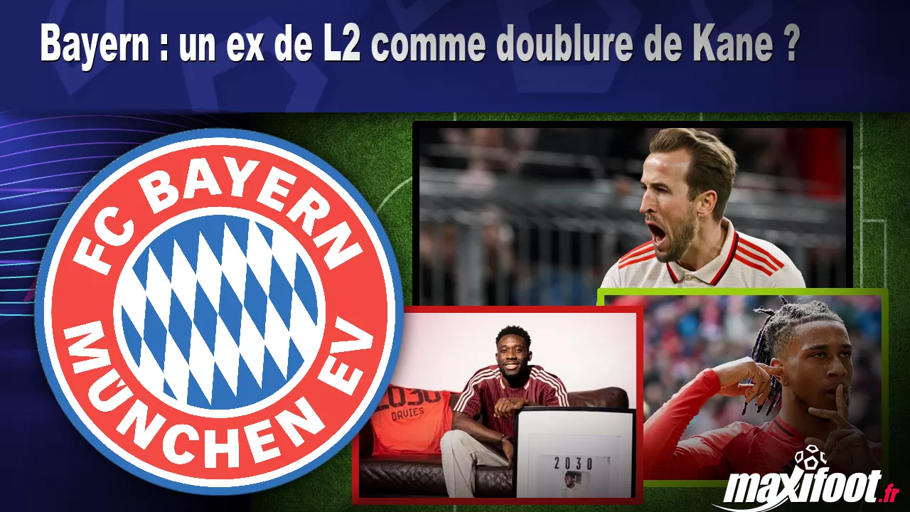 Mercato Bayern : un ex de L2 comme doublure de Kane