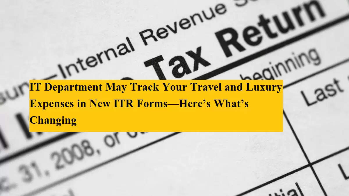 IT Department May Track Your Travel and Luxury Expenses in New ITR ...