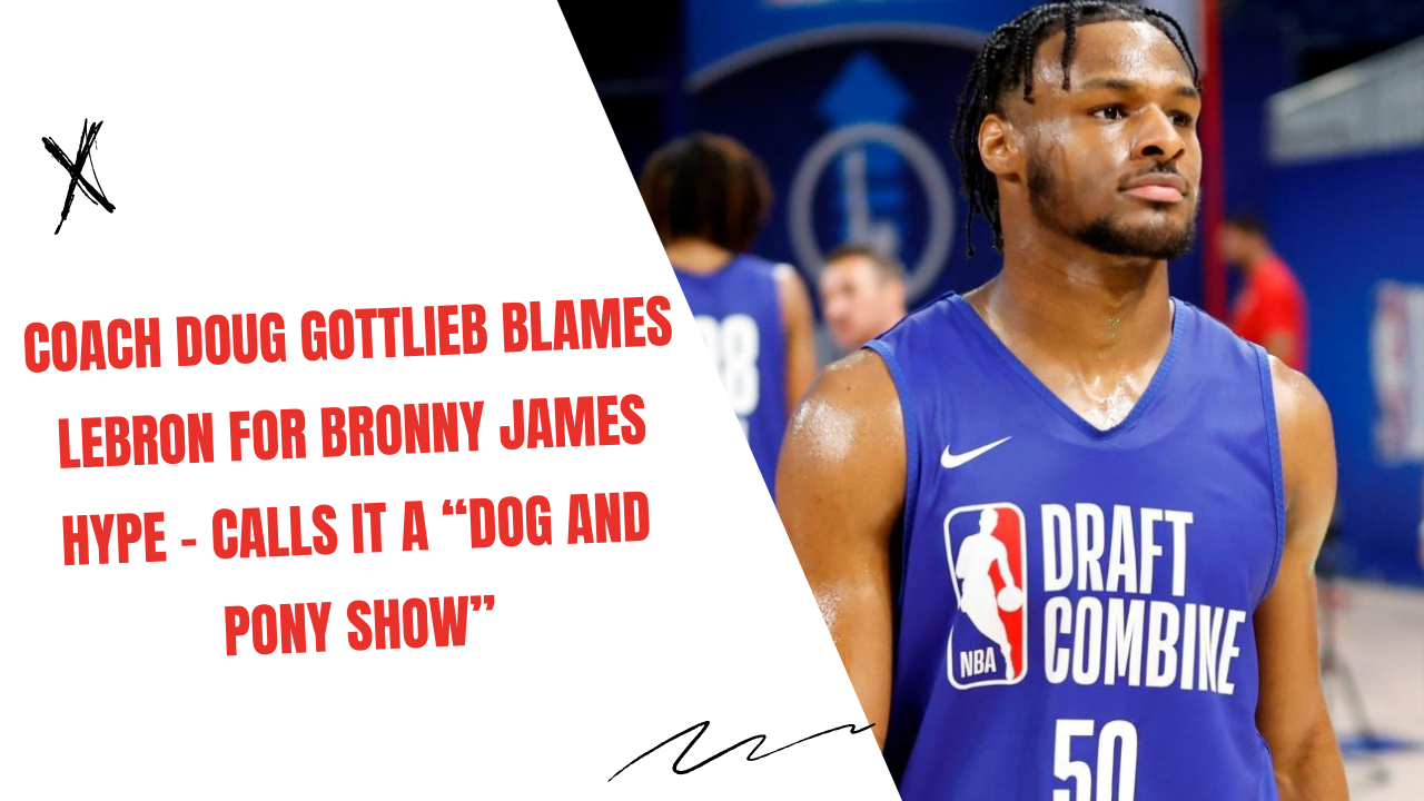 Coach Doug Gottlieb Blames LeBron for Bronny James Hype – Calls It a ...