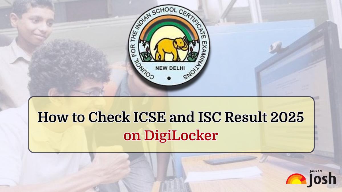 Digilocker ICSE, ISC Result 2025: Check CISCE Class 10, 12 Result with ...