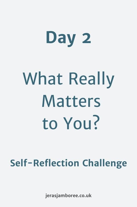 7 Day Self Reflection Challenge: Day 2 What Really Matters to You?
