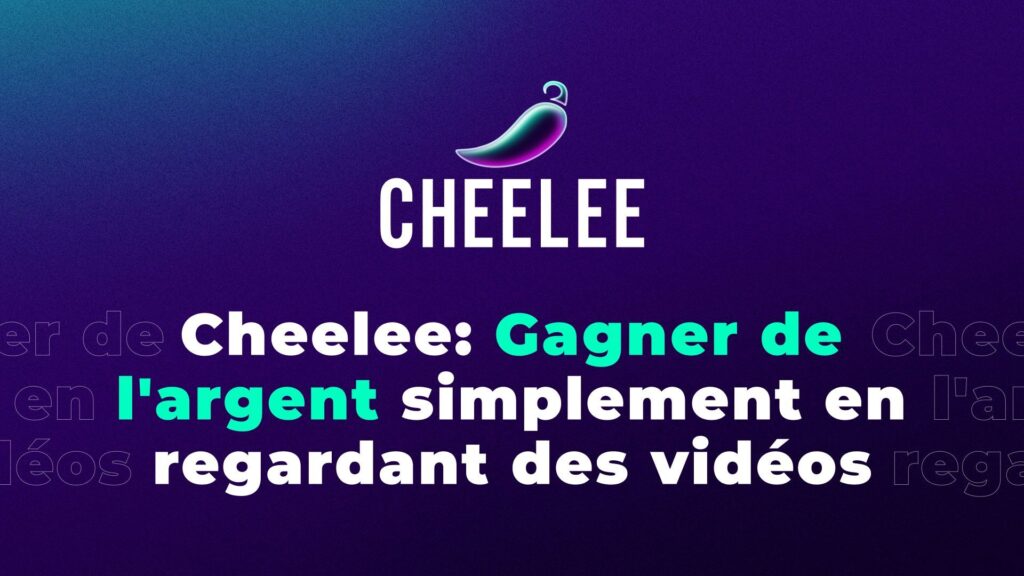 Cheelee: Gagner de l’argent simplement en regardant des vidéos
