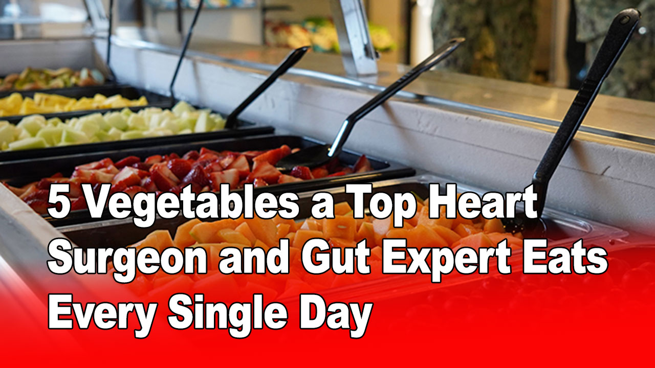 5 Vegetables a Top Heart Surgeon and Gut Expert Eat Every Single Day