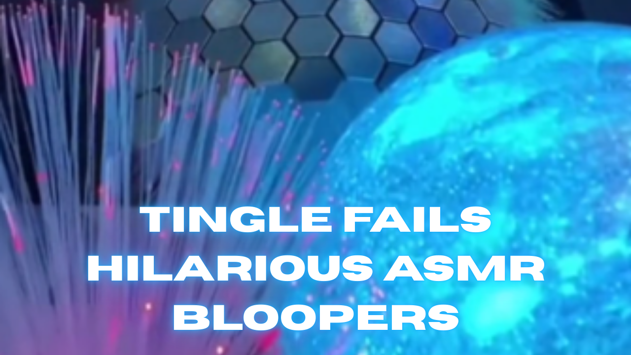 Tingle Fails Hilarious ASMR Bloopers