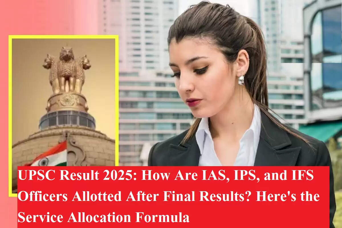 UPSC Result 2025: How Are IAS, IPS, and IFS Officers Allotted After ...