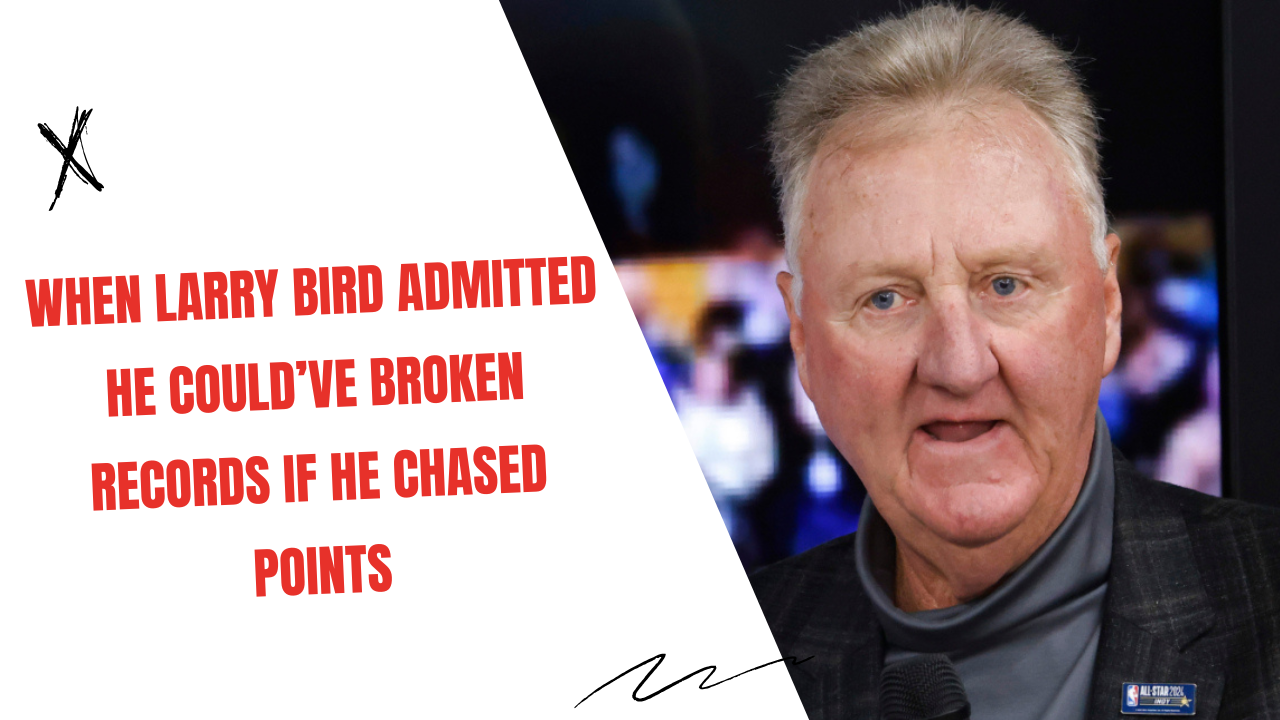 When Larry Bird Admitted He Could’ve Broken Records If He Chased Points