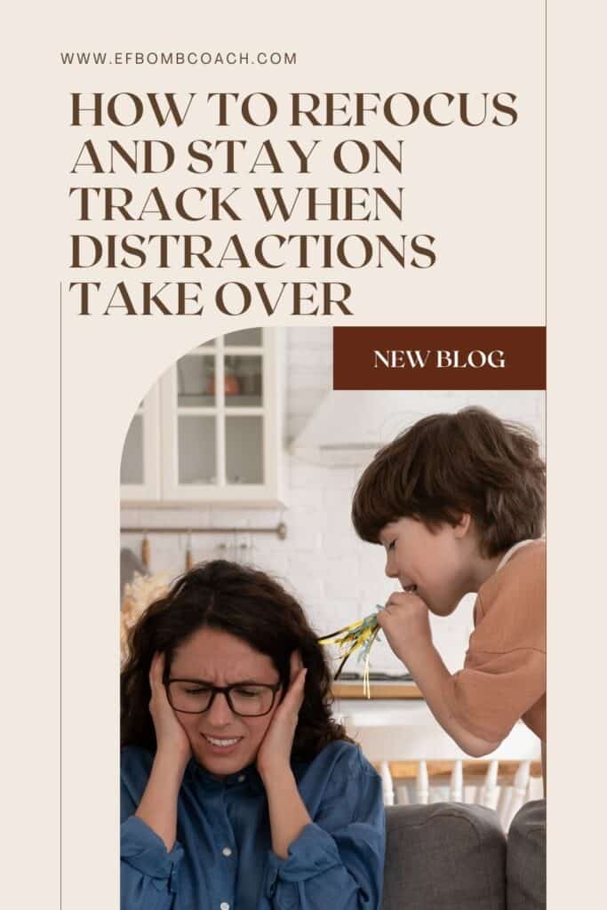 How to Refocus and Stay on Track When Distractions Take Over
