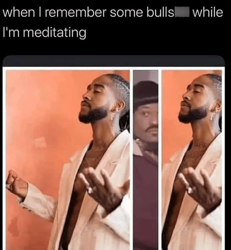 40 Funny Meditation Memes For Brave Folks Trying To Quiet Their Minds