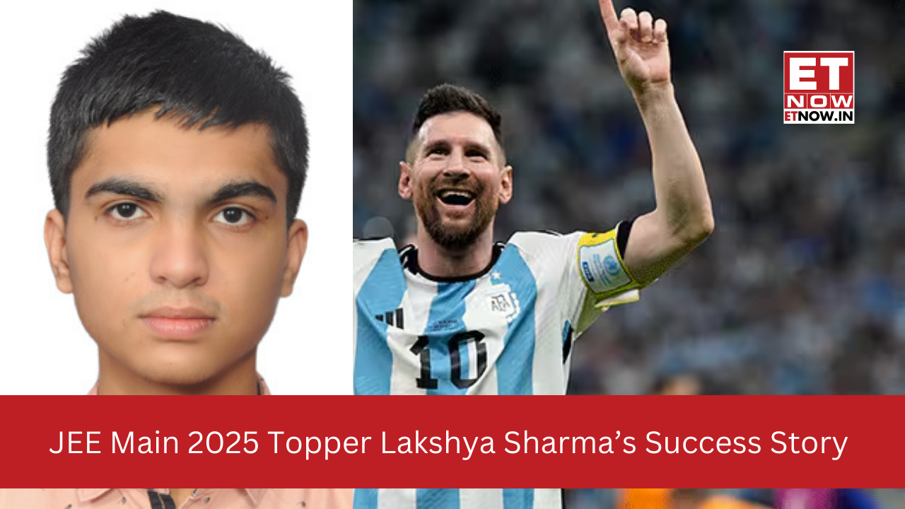 JEE Main 2025 Topper Lakshya Sharma: Inspired by Lionel Messi - Know ...