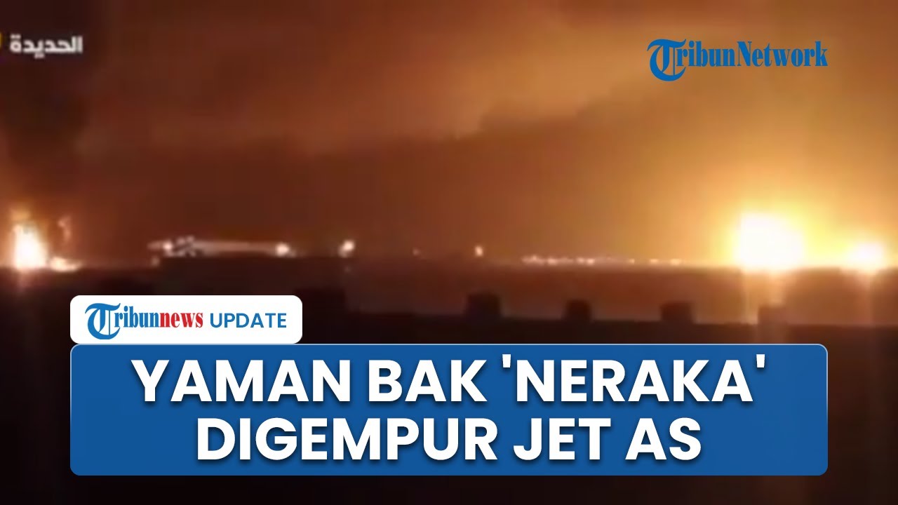 Detik-detik Mencekam Jet AS Gempur Pelabuhan Ras Issa Yaman, Api ...