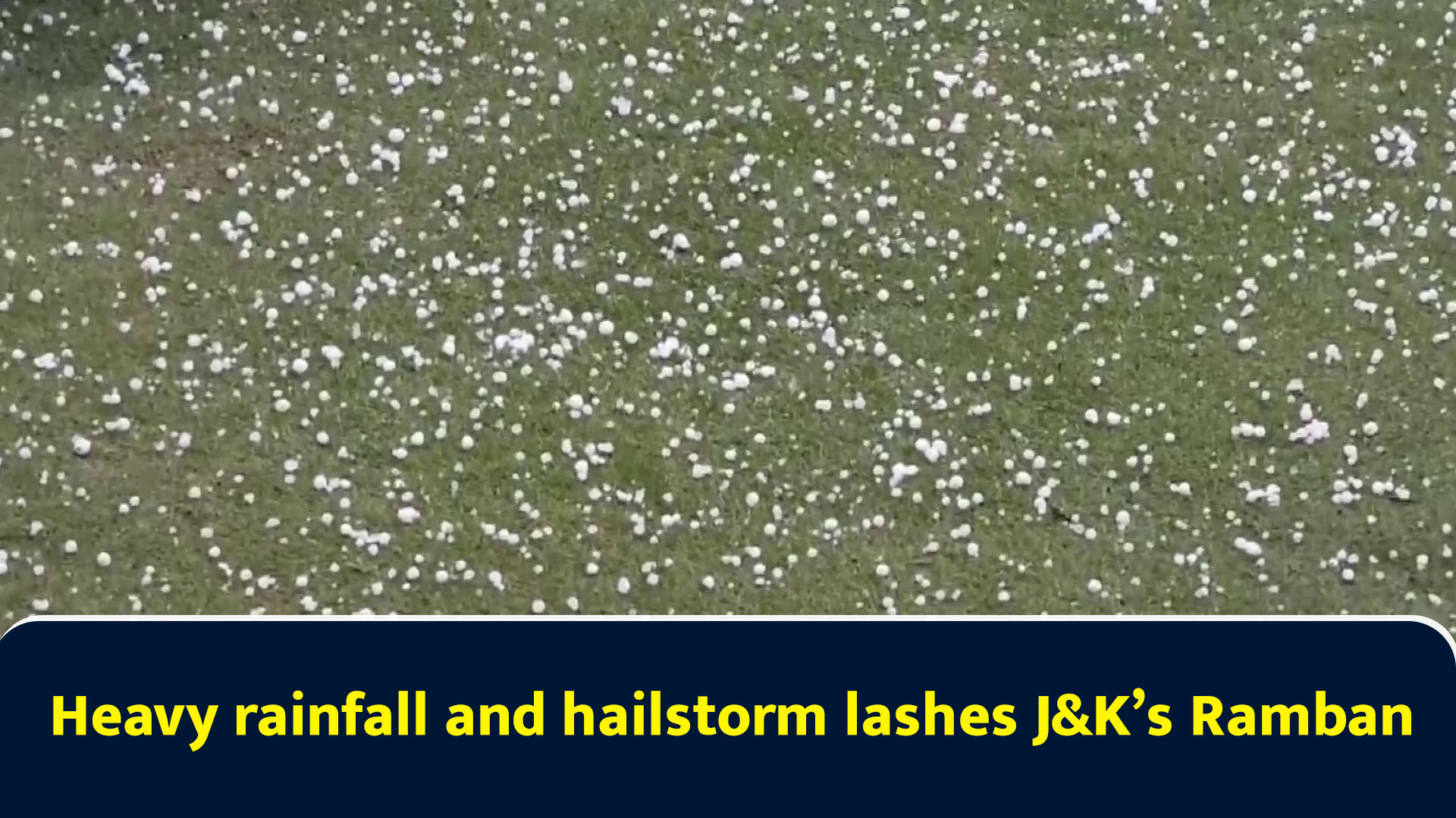 Heavy rainfall and hailstorm lashes J&K’s Ramban