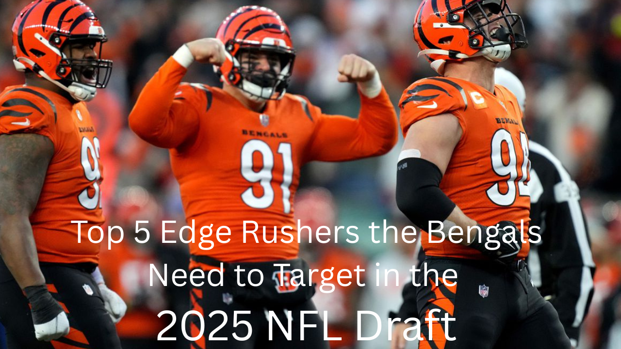 Edge Rushers Galore: The Top 5 Options for the Bengals in the 2025 NFL ...