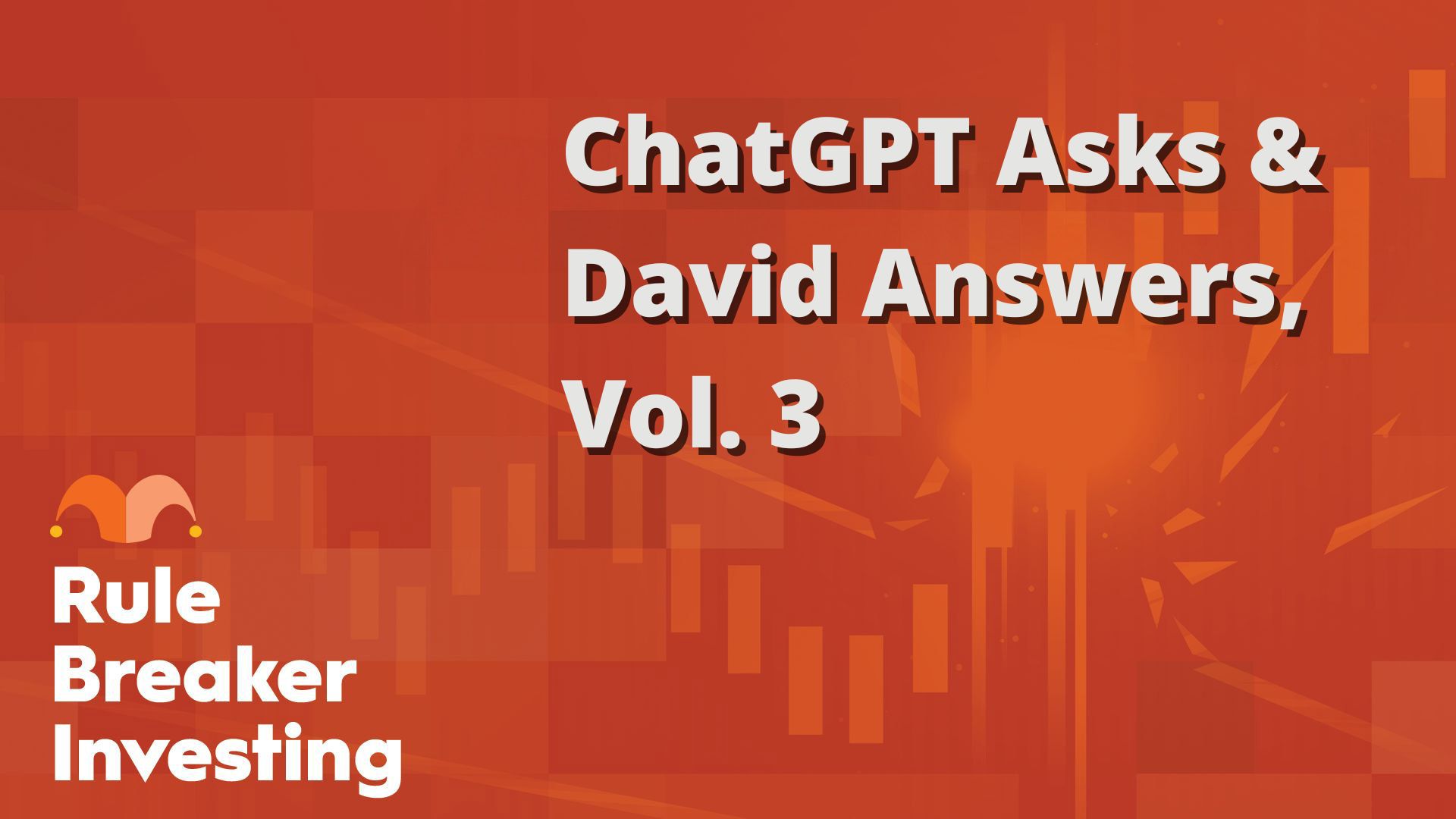 Rule Breaker Investing: ChatGPT Asks & Motley Fool Co-Founder David ...