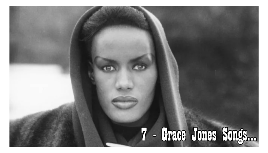 7 Classic Grace Jones Songs Every Retro Music Fan Should Know.