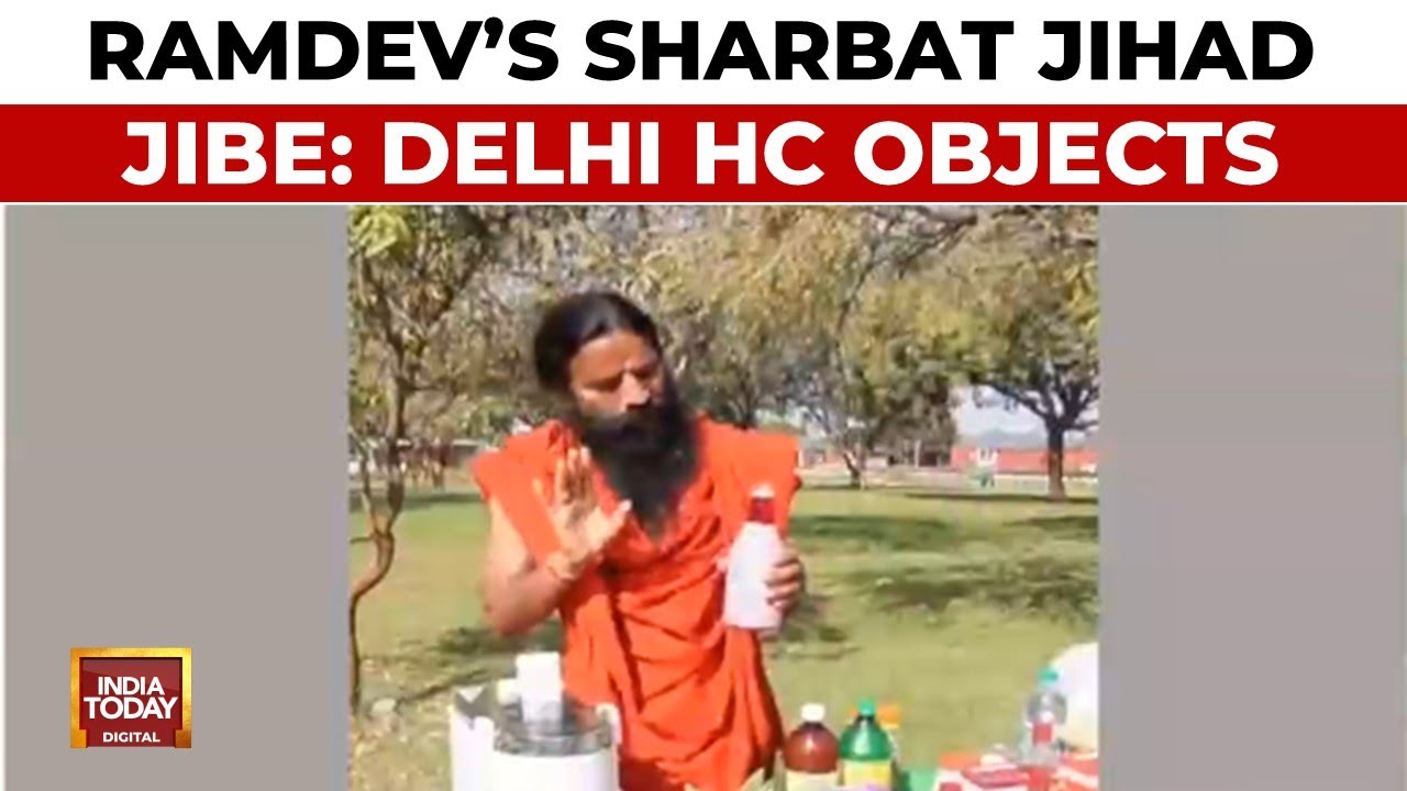 Delhi High Court objects to Ramdev's 'Sharbat Jihad' jibe, calls it ...