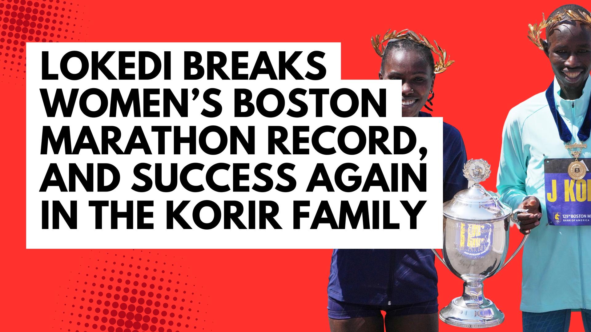 Sharon Lokedi breaks women's Boston Marathon record, and success again ...