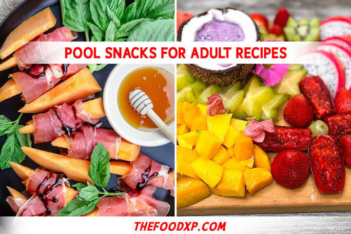 20 Easy And Tempting Pool Snacks For Adults To Make At Home
