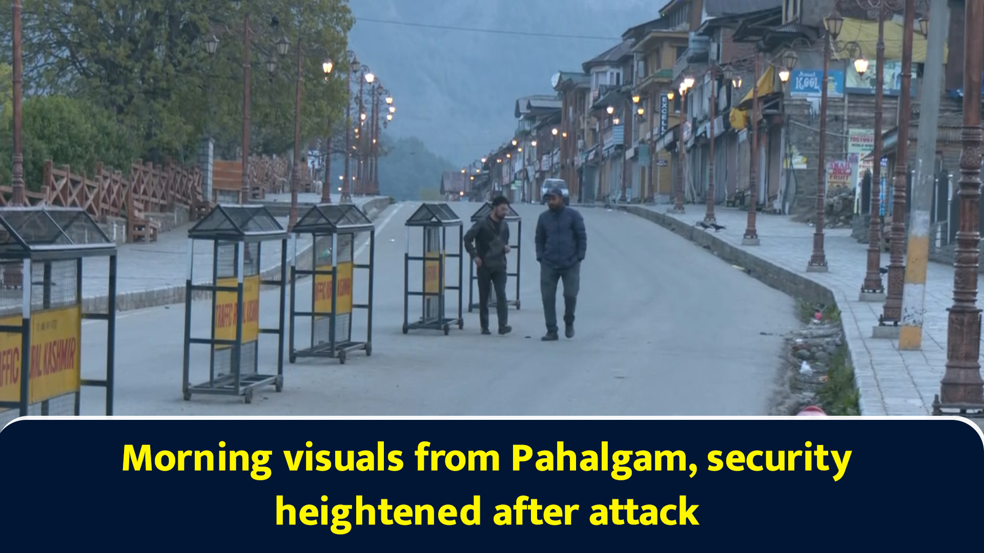 Morning visuals from Pahalgam after terror attack