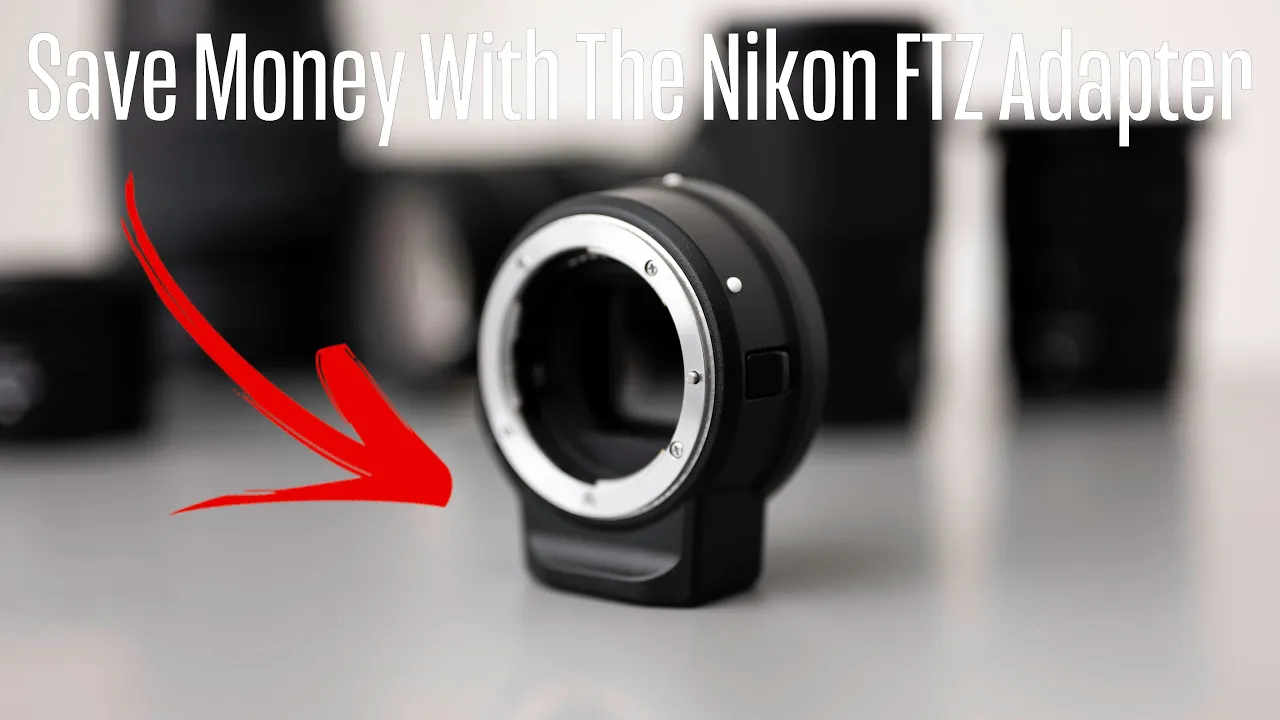 Save Big on Your Nikon Z System with the FTZ Adapter